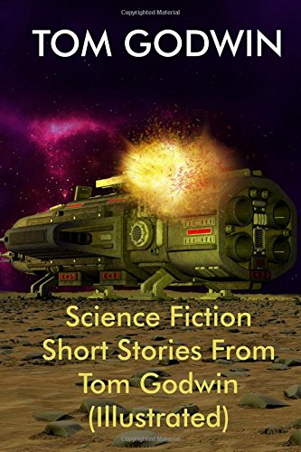 Science Fiction Short Stories From Tom Godwin (Illustrated): Four ...