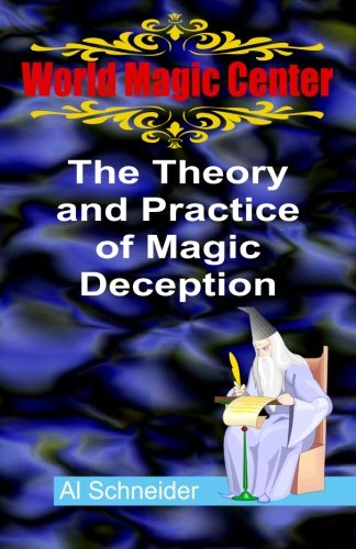 The Theory and Practice of Magic Deception: Schneider, Mr. Al ...