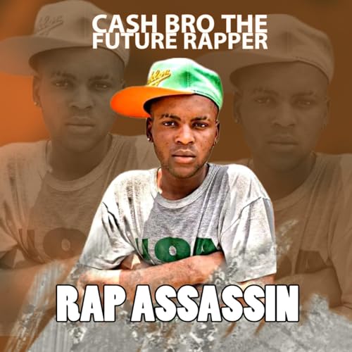 Play RAP ASSASSIN by CASH BRO THE FUTURE RAPPER on Amazon Music