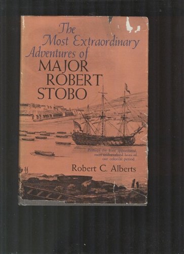 The Most Extraordinary Adventures of Major Robert Stobo: ALBERTS ...