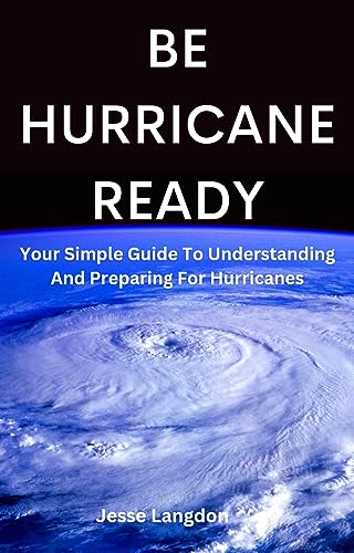 Be Hurricane Ready : Your Simple Guide to Understanding and Preparing ...