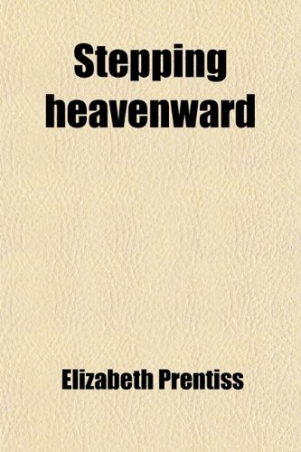 Stepping Heavenward: Amazon.co.uk: Prentiss, Elizabeth: 9781458853318 ...