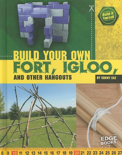 Build Your Own Fort, Igloo, and Other Hangouts (Edge Books: Build it ...