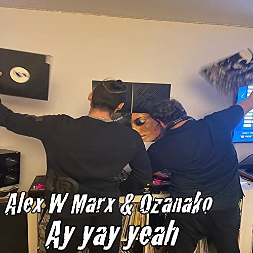 Ay yay Yeah de Alex W Marx feat. Ozanako en Amazon Music Unlimited