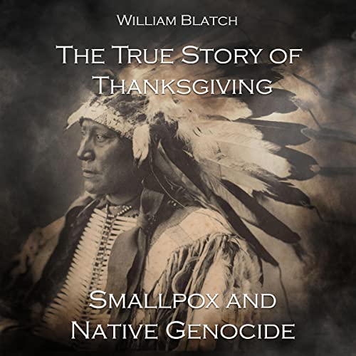 Amazon.com: The True Story of Thanksgiving, Smallpox and Native ...