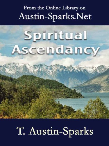 Spiritual Ascendancy - Kindle edition by Austin-Sparks, T.. Religion ...