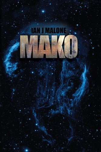 Amazon.com: Mako (The Mako Saga): 9780989032704: Malone, Ian J.: Books