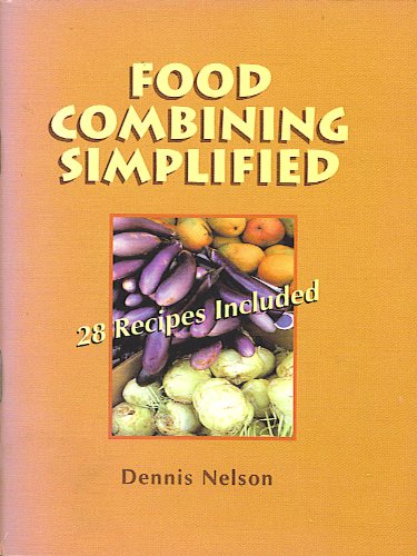 Food Combining Simplified: How to Get the Most From Your Food: 28 ...