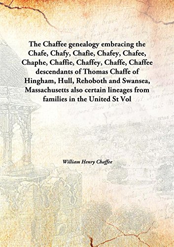 The Chaffee genealogyembracing the Chafe, Chafy, Chafie, Chafey, Chafee ...