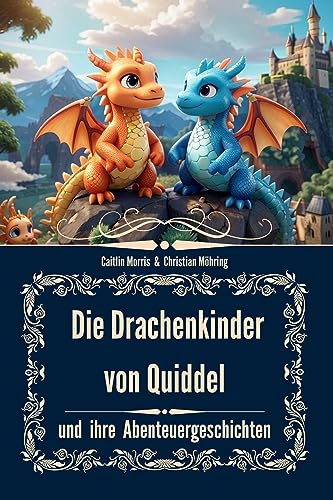 Die Drachenkinder von Quiddel: und ihre Abenteuergeschichten eBook ...