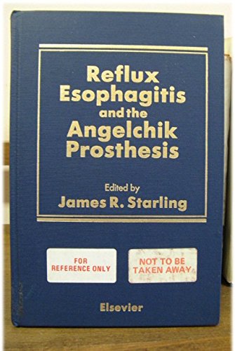 Reflux esophagitis and the Angelchik prosthesis: Starling, James R. (ed ...