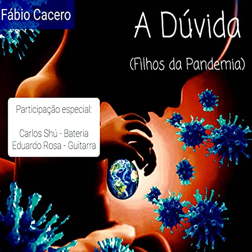 A Dúvida (Filhos da Pandemia) de Fábio Cacero feat. Carlos Shú ...