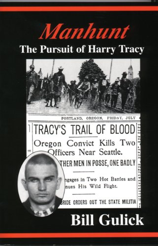 Manhunt: The Pursuit of Harry Tracy: Gulick, Bill: 9780870043925 ...