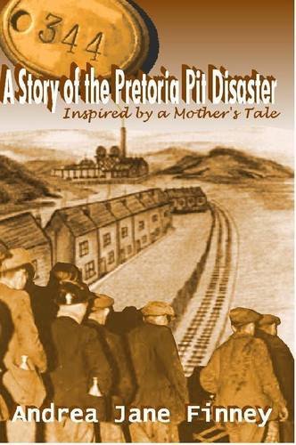 344 A Story of the Pretoria Pit Disaster: Inspired by a Mother's Tale ...