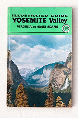Illustrated Guide to Yosemite Valley: Adams, Ansel And Virginia Adams ...
