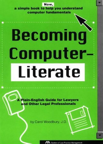 Becoming Computer-Literate: A Plain-English Guide for Lawyers and Other ...