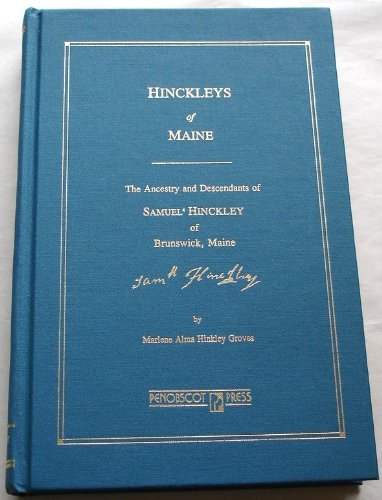 HINCKLEYS of Maine. The Ancestry and Descendants of Samuel Hinckley of ...