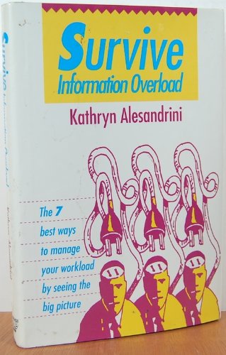 Survive Information Overload: The 7 Best Ways to Manage Your Workload ...