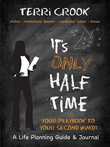It's Only Half Time, Your Playbook To Your Second Win: Terri Crook ...