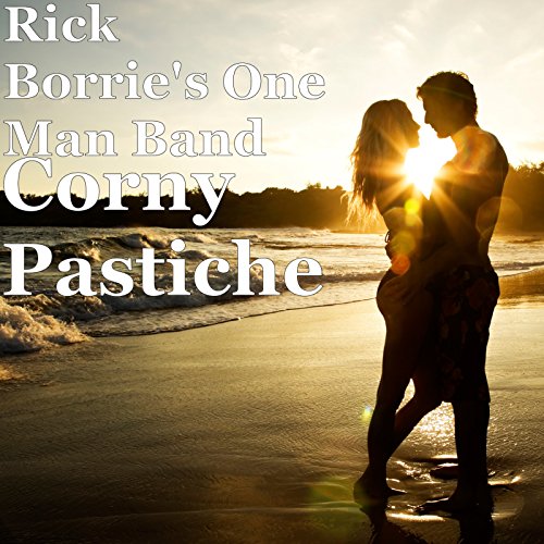 Amazon.com: Corny Pastiche : Rick Borrie's One Man Band: Digital Music
