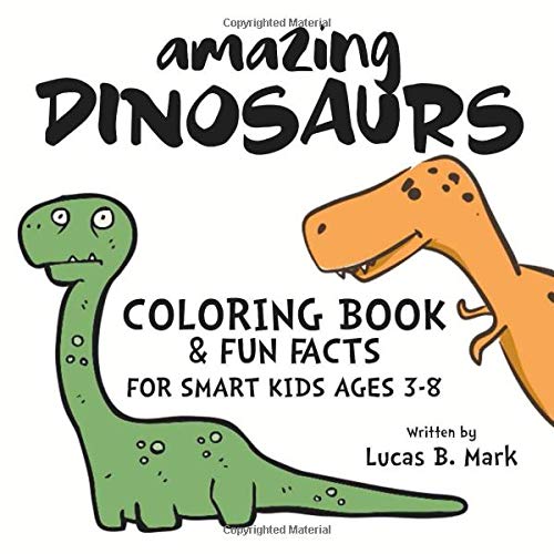 Amazing Dinosaurs Coloring Book & Fun Facts For Smart Kids Ages 3-8 ...