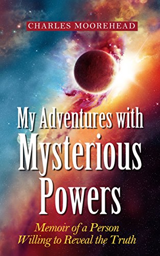 My Adventures with Mysterious Powers: Memoir of a Person Willing to ...