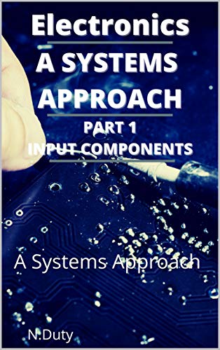 Electronics: A Systems Approach (Input Components Book 1) eBook : Duty ...