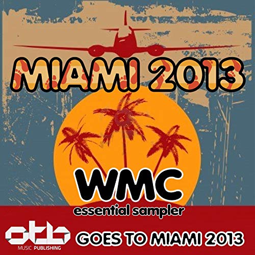 Play Miami 2013 Wmc Essential Sampler (Otb Goes to Miami 2013) by ...