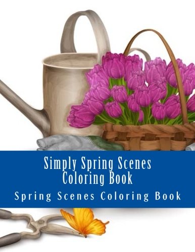 Simply Spring Scenes Coloring Book: Easy Large One Sided Stress ...