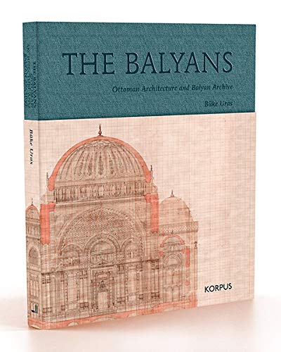 The Balyans: Ottoman architecture and Balyan archive. [LIMITED - HC ...