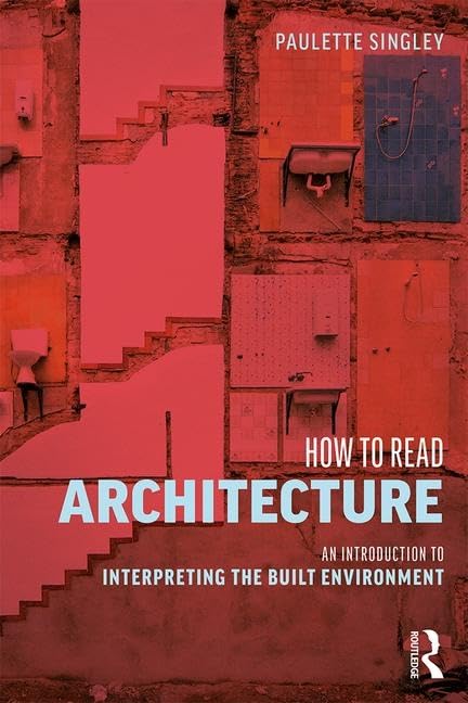 How to Read Architecture: An Introduction to Interpreting the Built ...