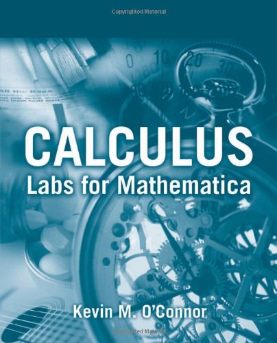 Calculus: Labs for Mathematica: O'Connor, Kevin M.: 9780763734251 ...