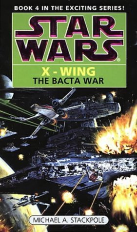 Bacta War (Star Wars X-Wing): Michael Stackpole: 9780553409246: Amazon ...