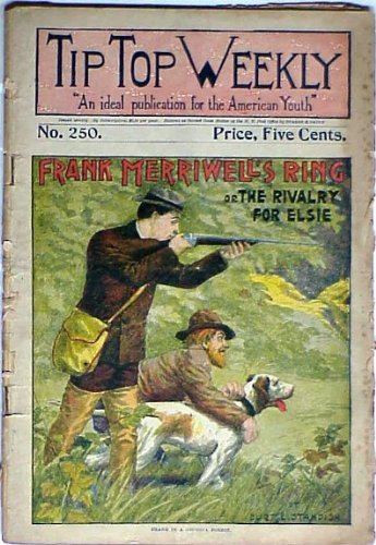 Tip Top Weekly - No. 250 January 26, 1901. Frank Merriwell's Ring, or ...