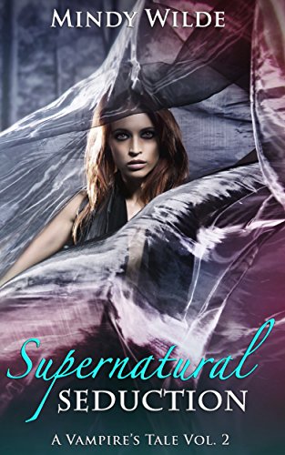 Supernatural Seduction (A Vampire's Tale Vol. 2) eBook : Wilde, Mindy: Amazon.co.uk: Kindle Store