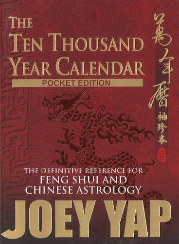 The Ten Thousand Year Calendar: The Definitive Reference for Feng Shui ...