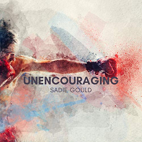 Play Unencouraging by Sadie Gould on Amazon Music