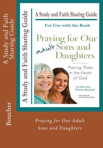 Praying for Our Adult Sons and Daughters: A Study and Faith Sharing ...