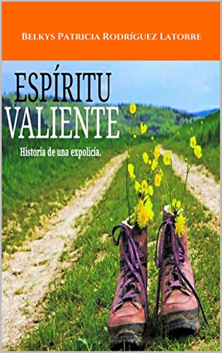 Espíritu Valiente: Historia real de una expolicia (Spanish Edition) eBook : Latorre, Belkys ...