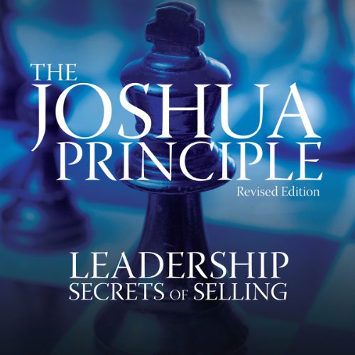 The Joshua Principle: Leadership Secrets of Selling : Tony J. Hughes ...