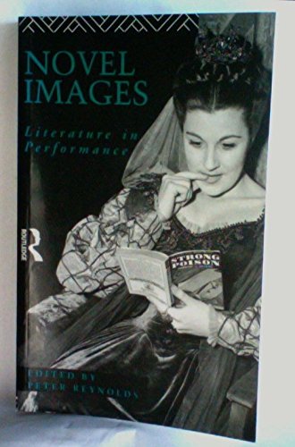 Novel Images: Literature in Performance: Reynolds, Peter: 9780415091039 ...