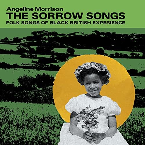 The Sorrow Songs: Folk Songs Of Black British Experience Music ...