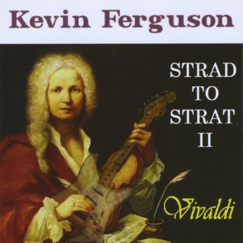 Play STRAD TO STRAT II: Vivaldi by Kevin Ferguson on Amazon Music