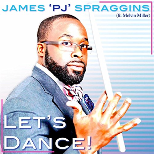 Amazon.com: Let's Dance (feat. Melvin Miller) : James PJ Spraggins ...