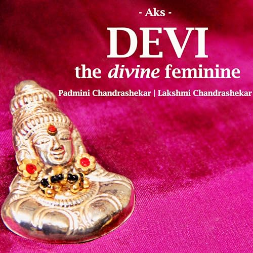 Play Devi: The Divine Feminine by Aks & Lakshmi & Padmini Chandrashekar ...
