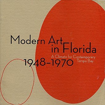 Modern Art in Florida 1948-1970: A Climate for Contemporary Tampa Bay ...