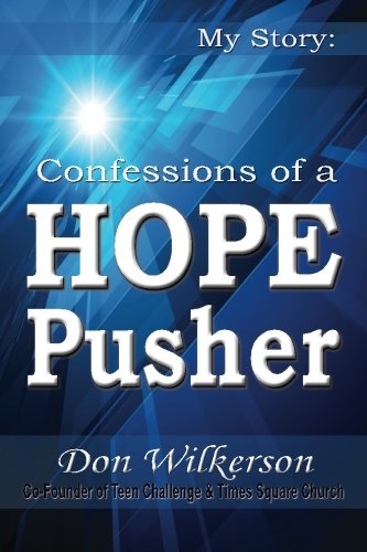 My Story: Confessions of a Hope Pusher: Wilkerson, Don: 9780692320938 ...