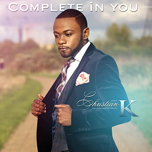 Amazon.com: Complete in You : Christian. K: Digital Music