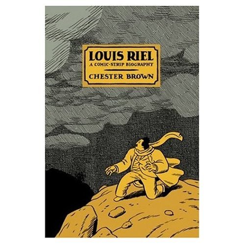 Louis Riel: A Comic-Strip Biography: Chester Brown: Amazon.com: Books