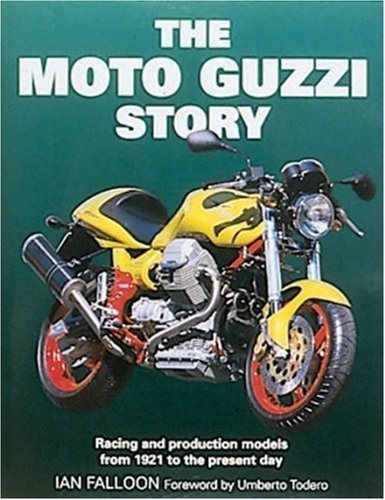 The Moto Guzzi Story: Racing and Production Models from 1921 to the Present Day: Falloon, Ian ...